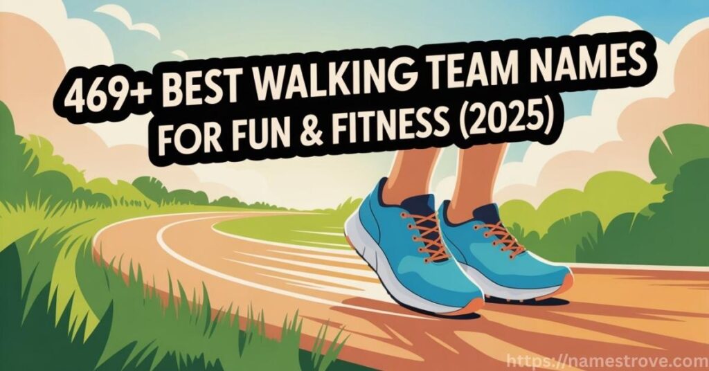 469+ Best Walking Team Names for Fun & Fitness (2025) - Names Trove
