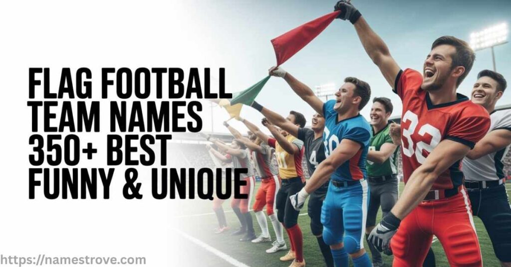 Flag Football Team Names: 350+ Best, Funny & Unique - Names Trove